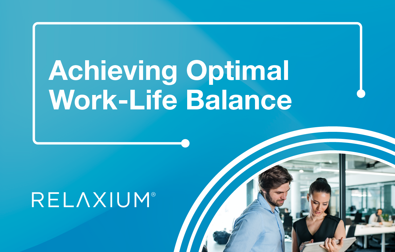 Achieving Optimal Work-Life Balance - Relaxium Blog