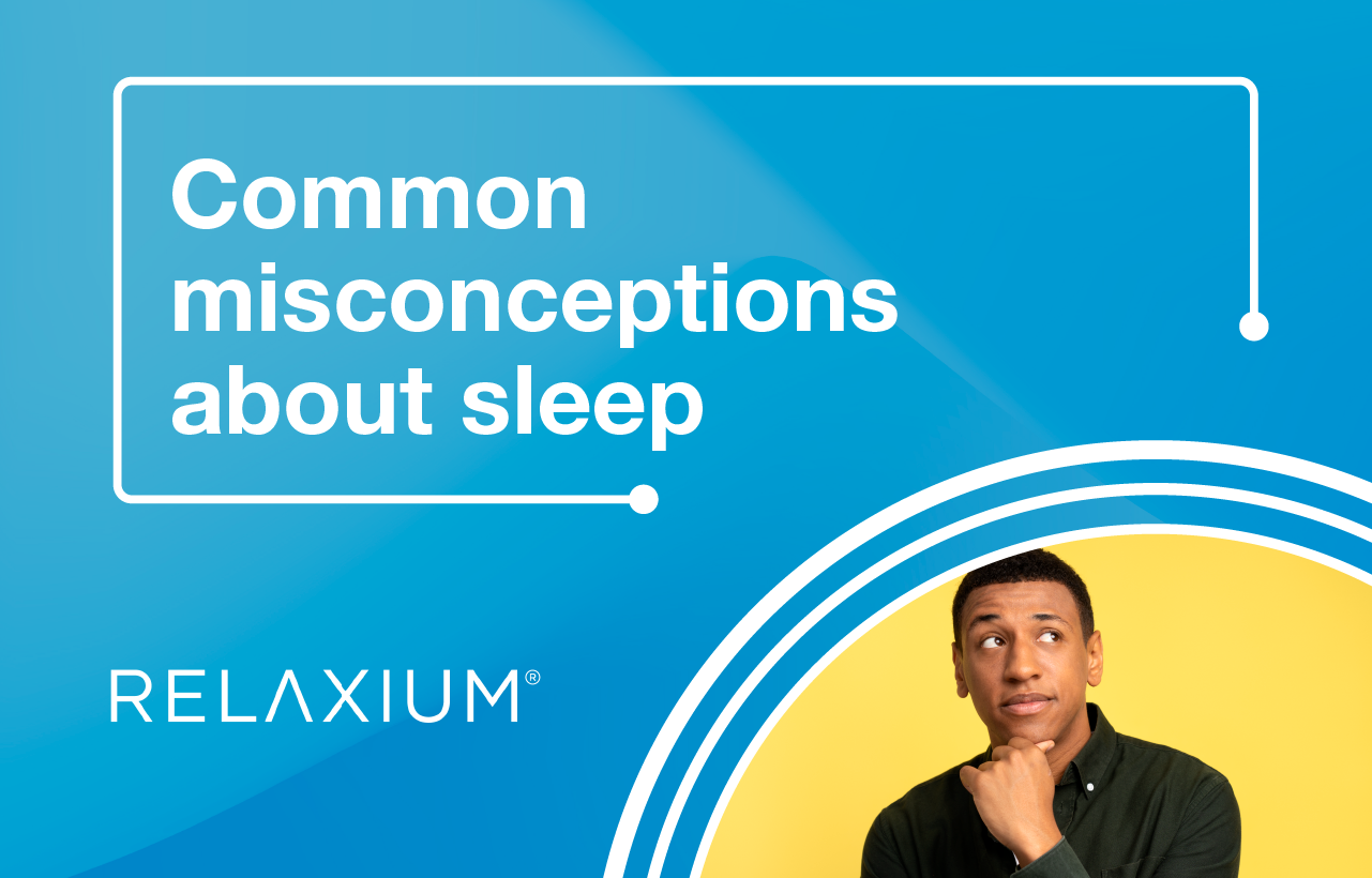 Common misconceptions about sleep | Relaxium®️