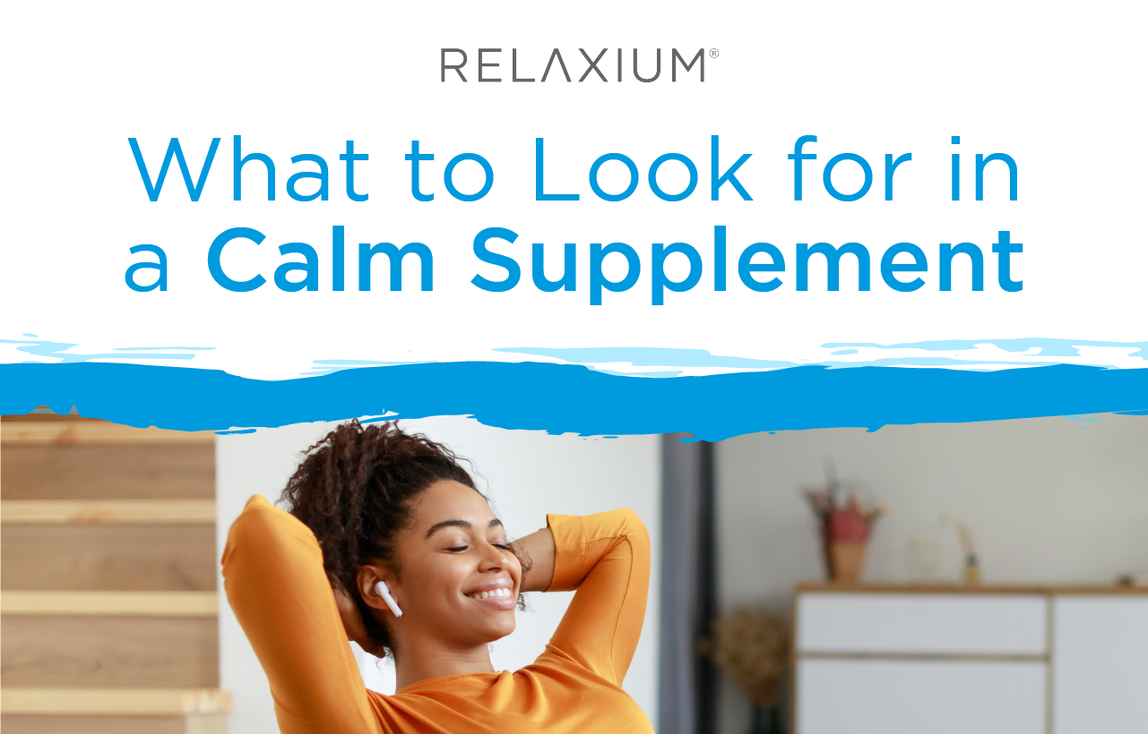 Relaxium® | What to Look for in a Calm Supplement