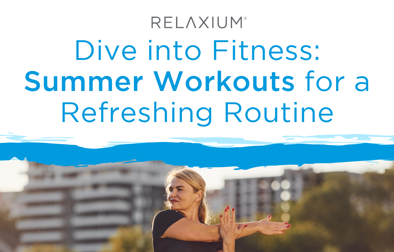 Relaxium® | Dive into Fitness: Summer Workouts
