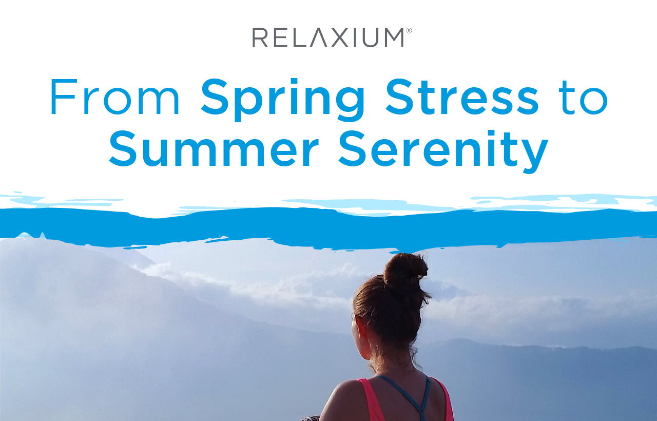 Relaxium® | From Spring Stress to Summer Serenity